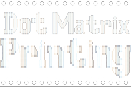Dot Matrix Printing | Authentic Dot Matrix Printing
